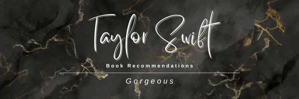 Gorgeous | Taylor Swift Inspired Book Recommendations - Show and Tell ...